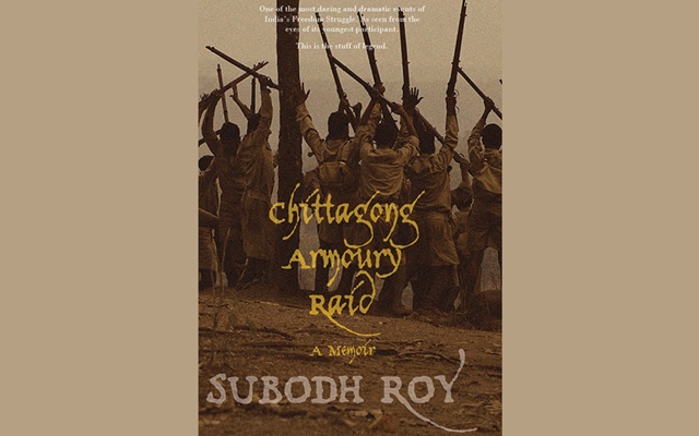 Book Review: Chittagong Armoury Raid: A Memoir